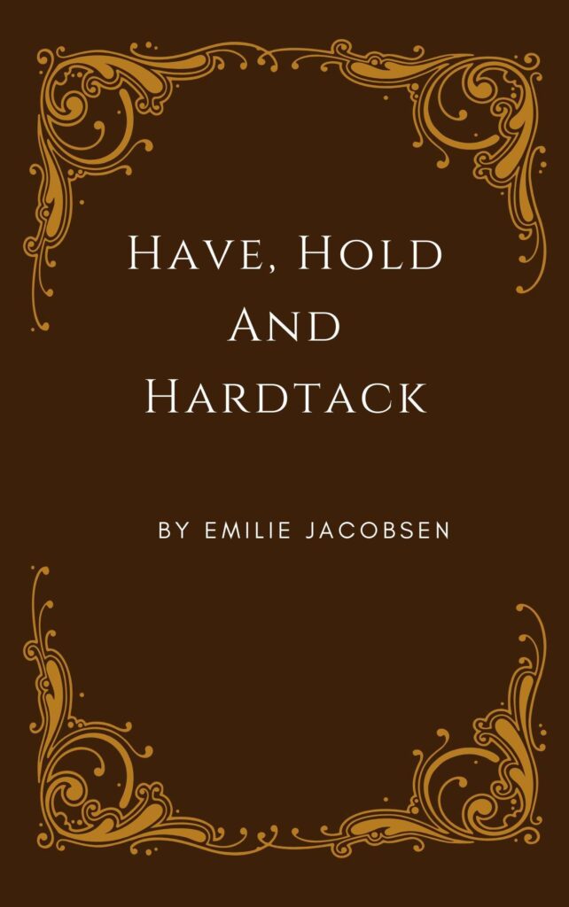 Have, Hold, and Hardtack – Emilie Jacobsen